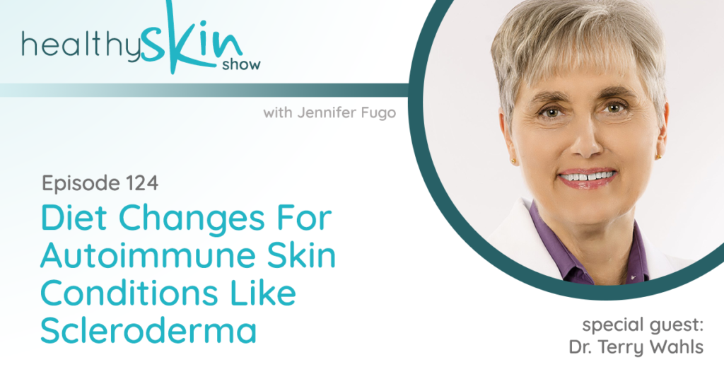 124: Diet Changes For Autoimmune Skin Conditions Like Scleroderma w/ Dr ...