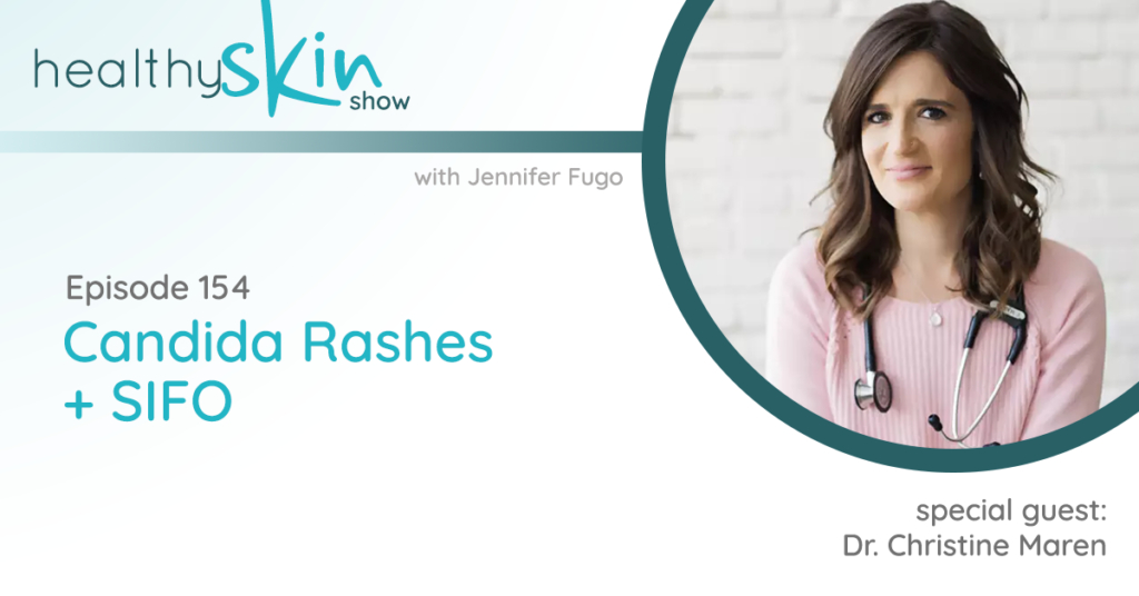 154: Candida Rashes + SIFO w/ Dr. Christine Maren