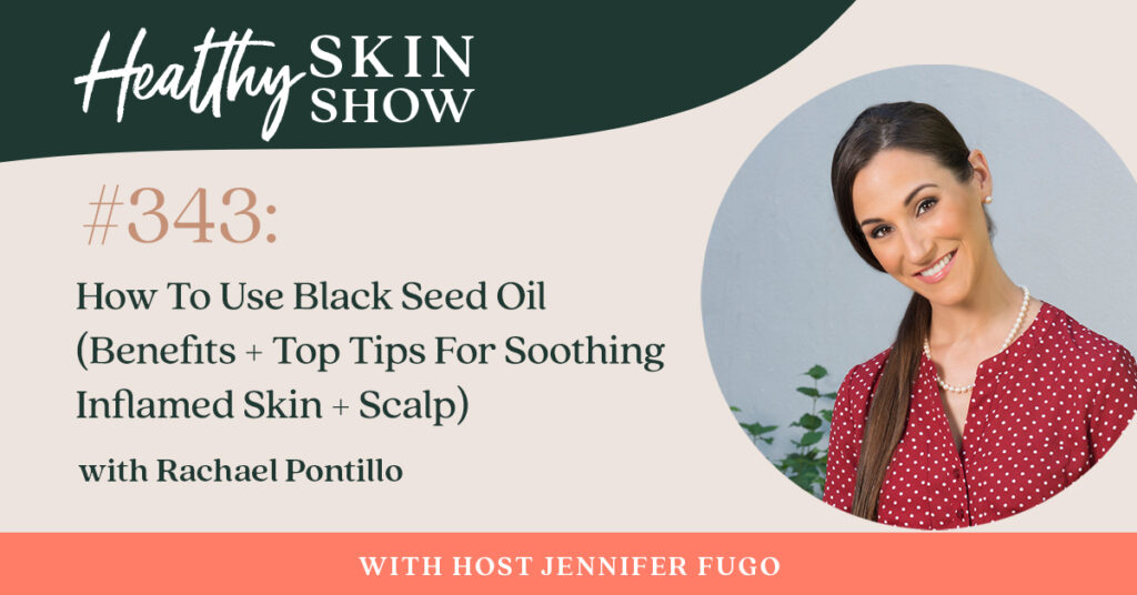 343: How To Use Black Seed Oil (Benefits + Top Tips For Soothing ...